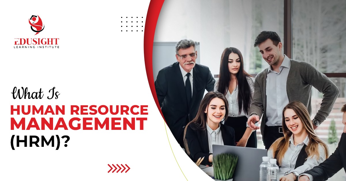 What Is Human Resource Management (HRM)?