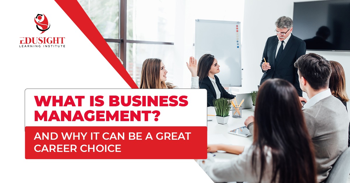 What is Business Management? And Why It Can Be a Great Career Choice